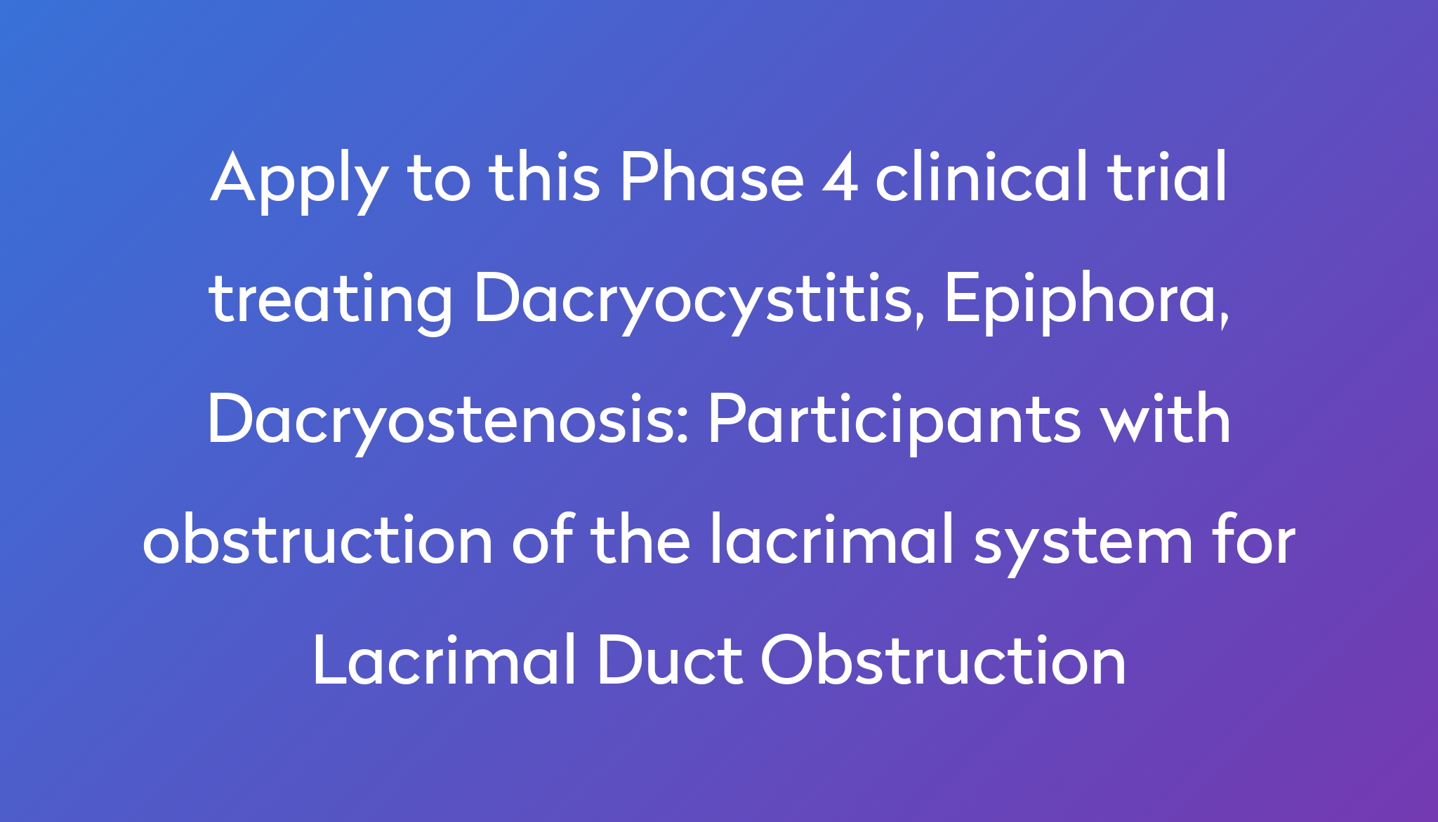 Participants With Obstruction Of The Lacrimal System For Lacrimal Duct